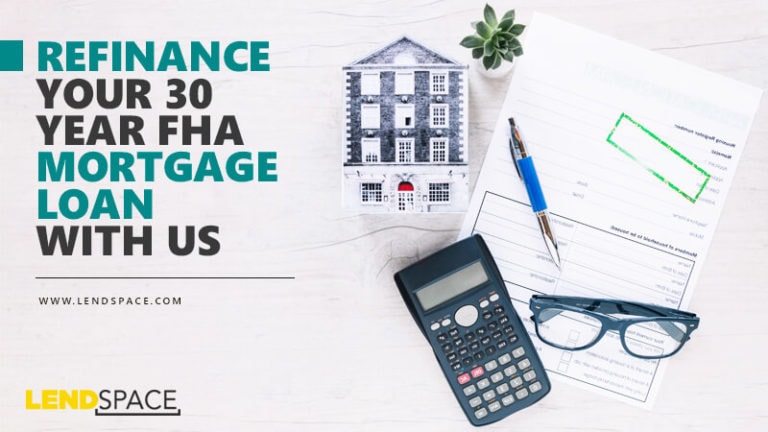Refinance Your 30 Year FHA Mortgage Loan With Us – LendSpace